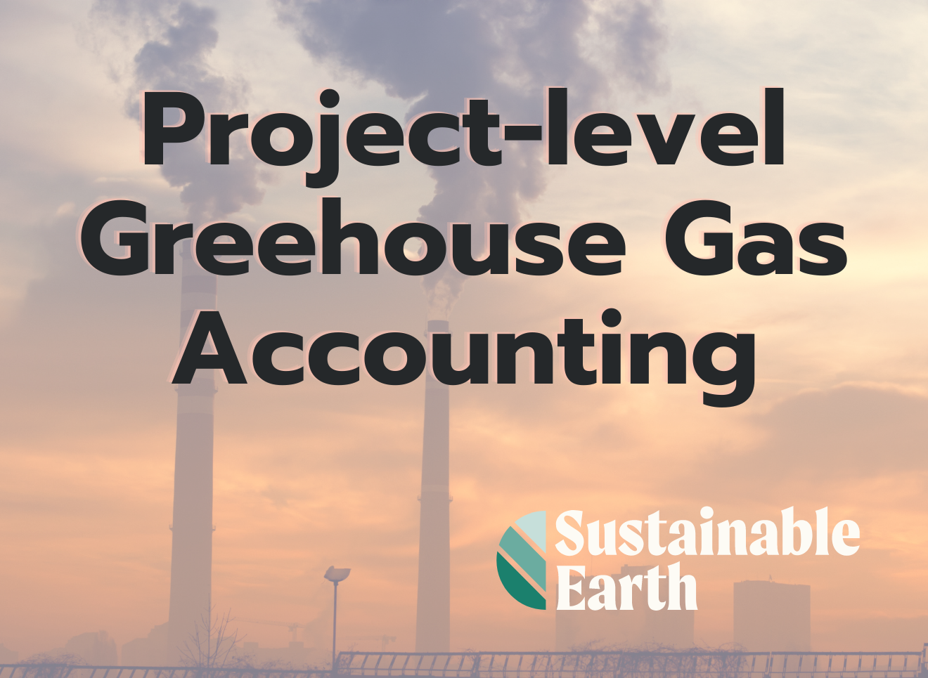 Project-level Greenhouse Gas Management - ASU CareerCatalyst